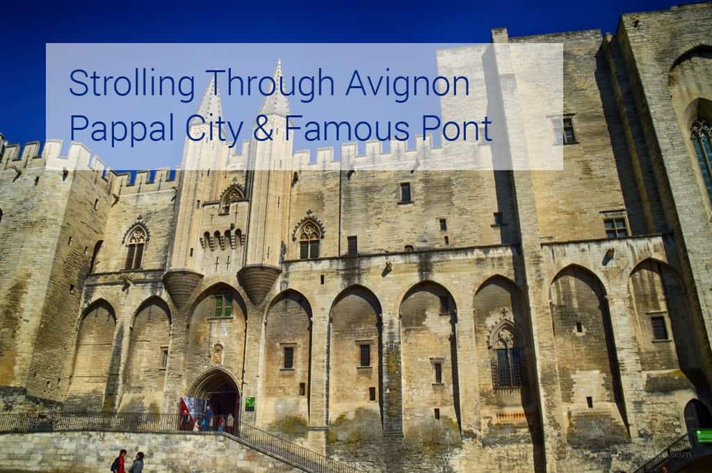 Things To Do in Avignon France Pappal City - Mindful Travel Experiences